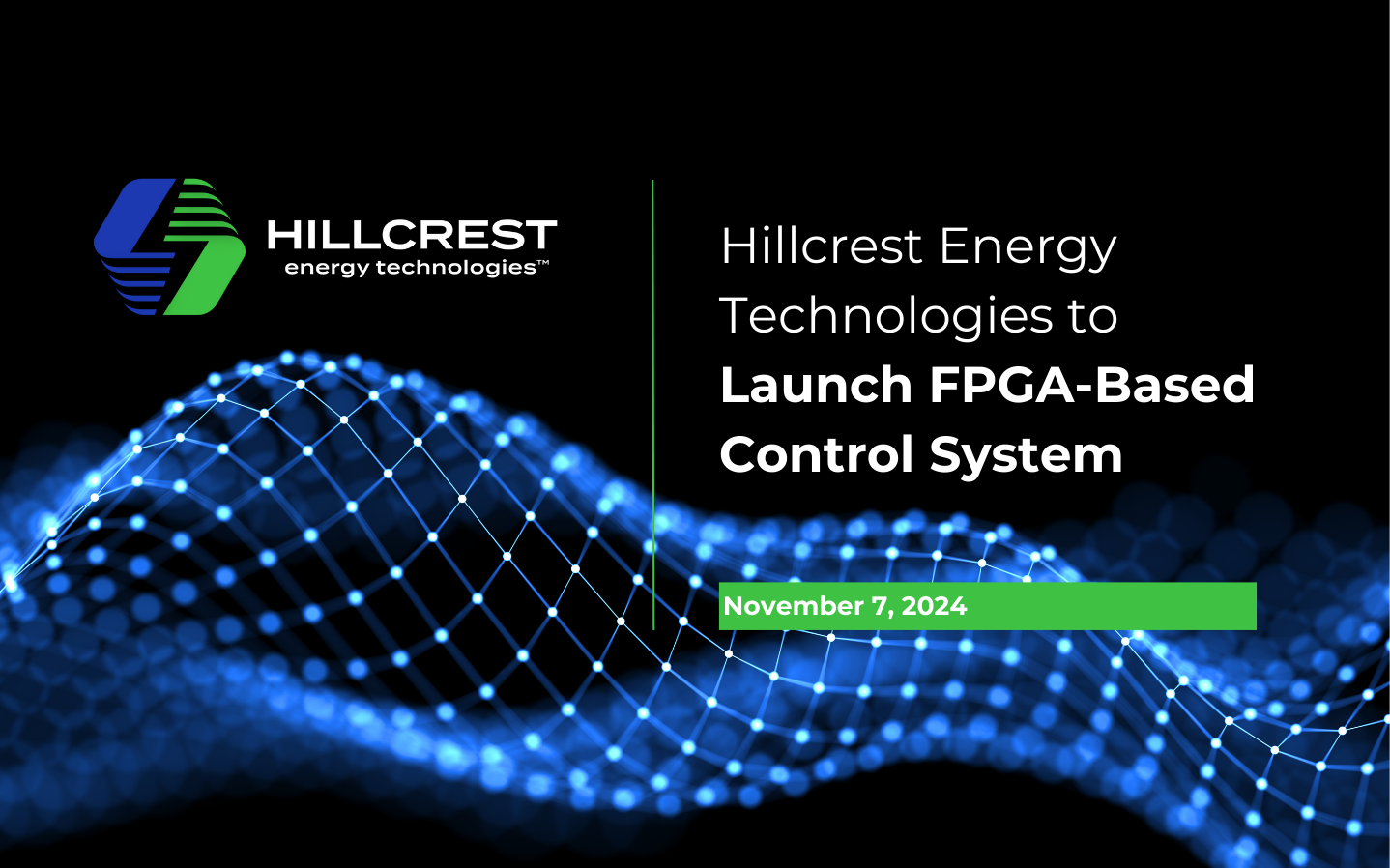 Hillcrest Energy Technologies to Launch FPGA-Based Control System - Hillcrest Energy