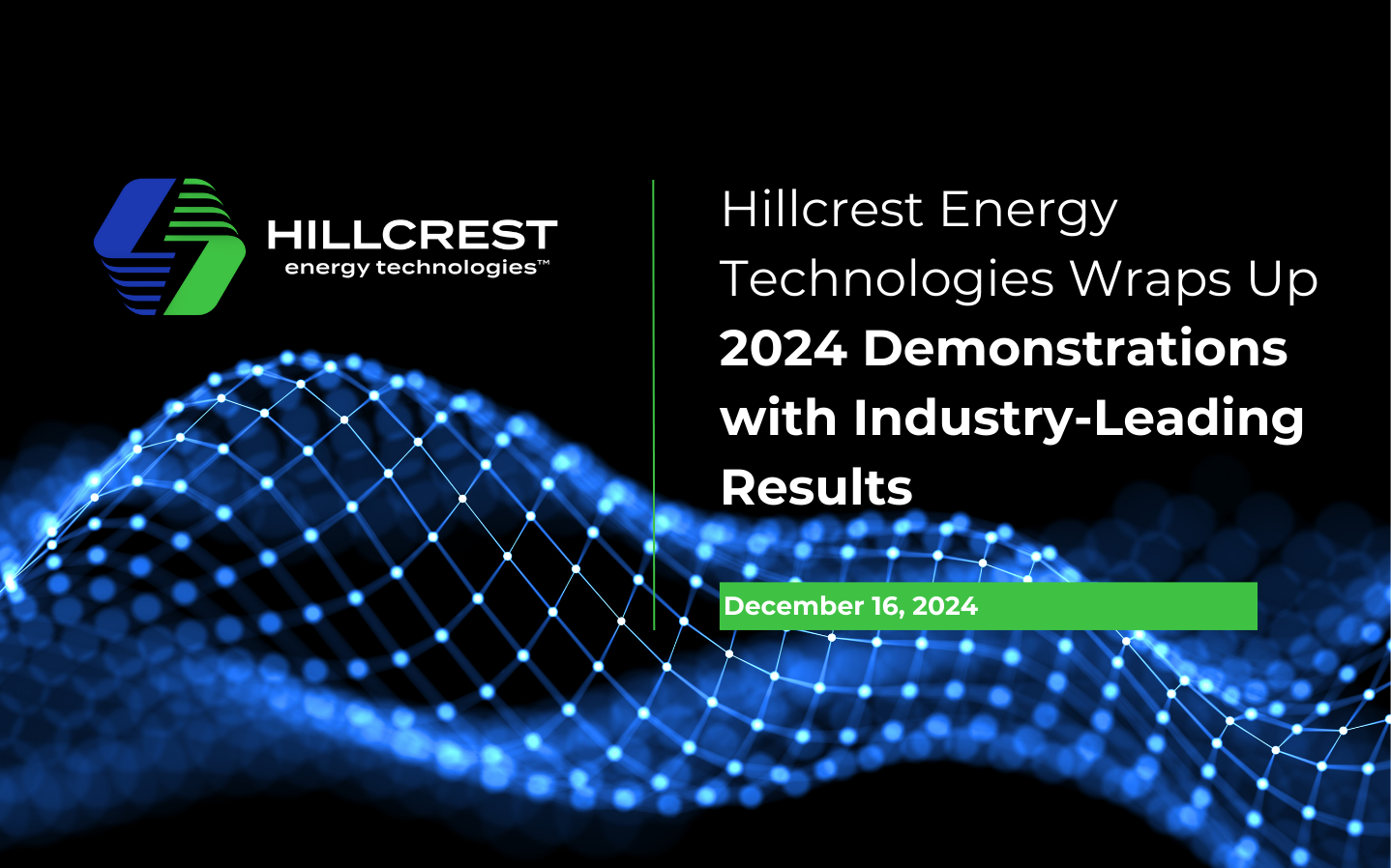 Hillcrest Energy Technologies Wraps Up 2024 Demonstrations with ...